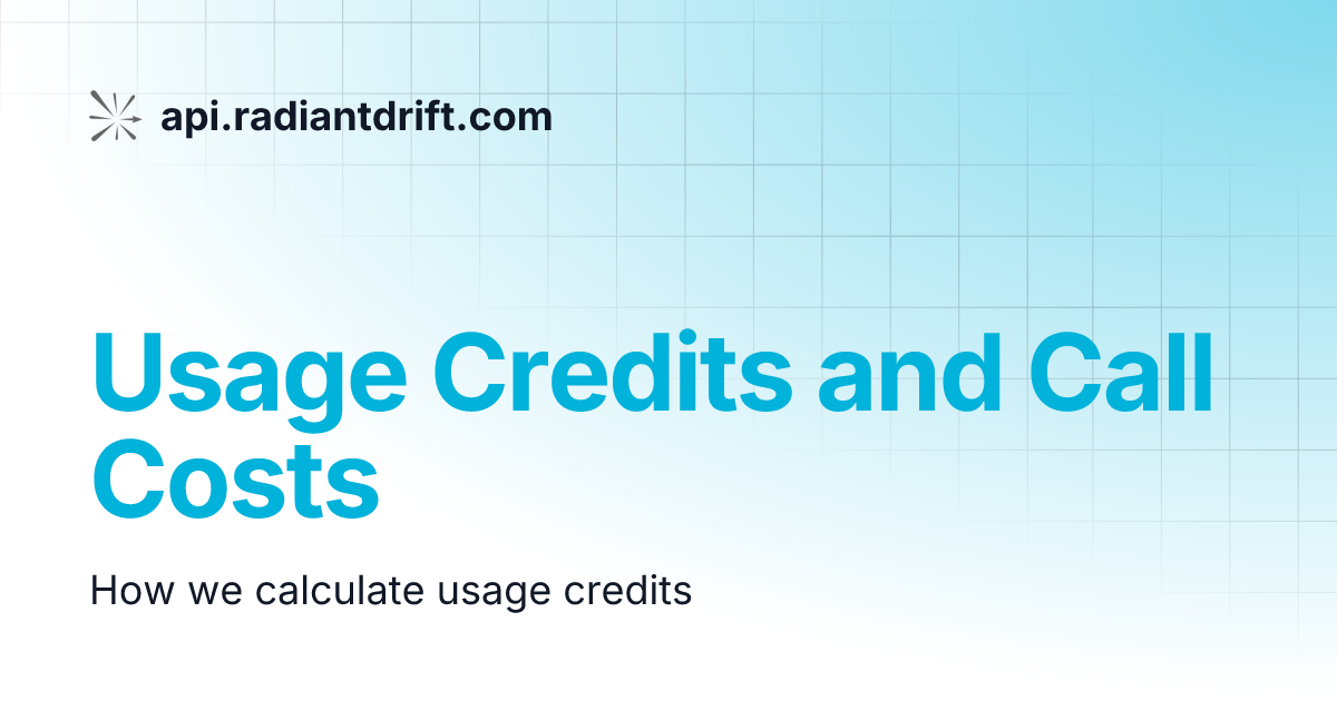 Usage Credits and Call Costs | api.radiantdrift.com