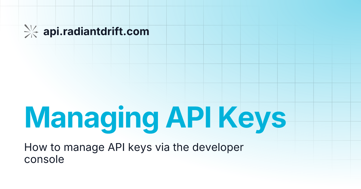 Managing API Keys | api.radiantdrift.com