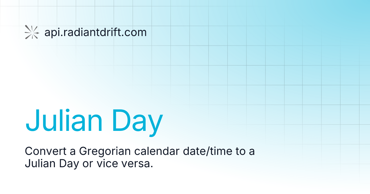 Julian Day | api.radiantdrift.com